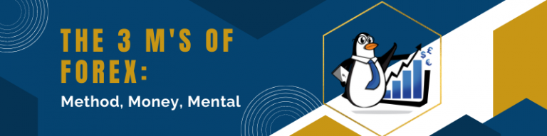 The 3 “M”s of Forex : Method, Money, Mental - Forex Penguin